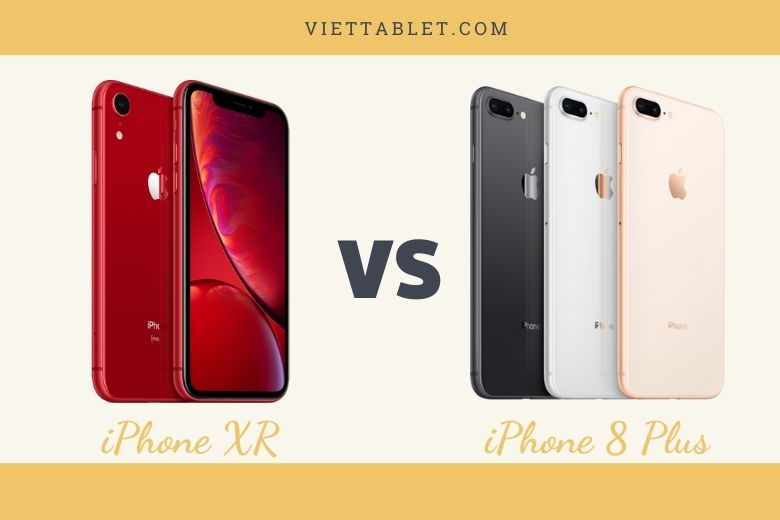 So sánh iphone 8 plus và xr nên mua cái nào đánh giá chi tiết